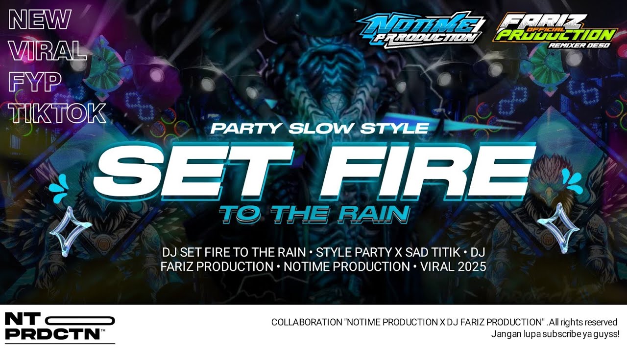 DJ SET FIRE TO THE RAIN PARTY SLOW STYLE FARIZ PRODUCTION AND NOTIME ...
