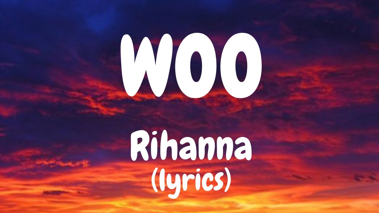 Woo - Rihanna (Lyrics) #lyrics #tiktok #woo #rihanna - YouTube