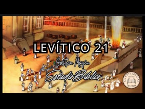 ESTUDIO BÍBLICO DE LEVÍTICO. LEVÍTICO 21 "SANTIDAD DE LOS SACERDOTES ...