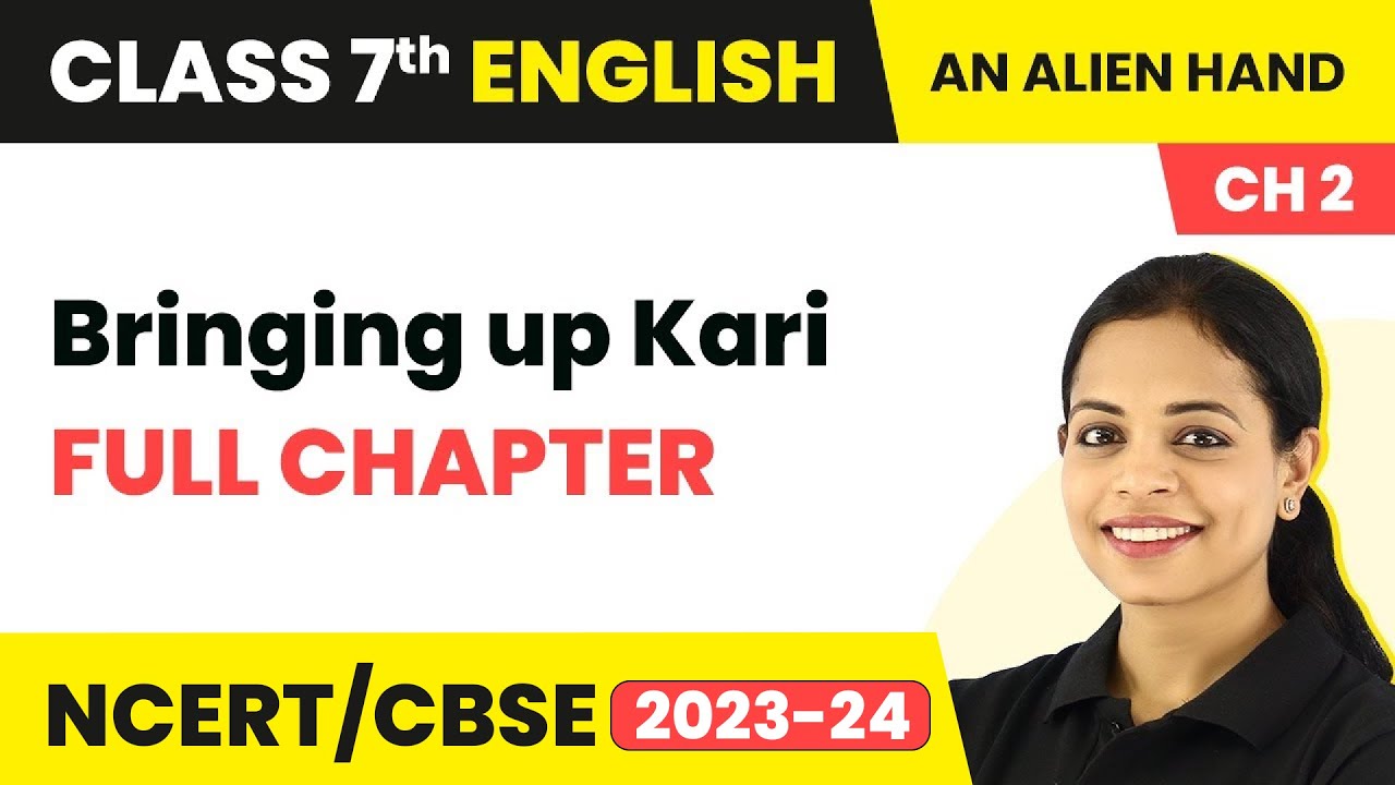 Bringing Up Kari Full Chapter Explanation NCERT Solutions MCQs bringing-up-kari-full-chapter-explanation-ncert-solutions-mcqs