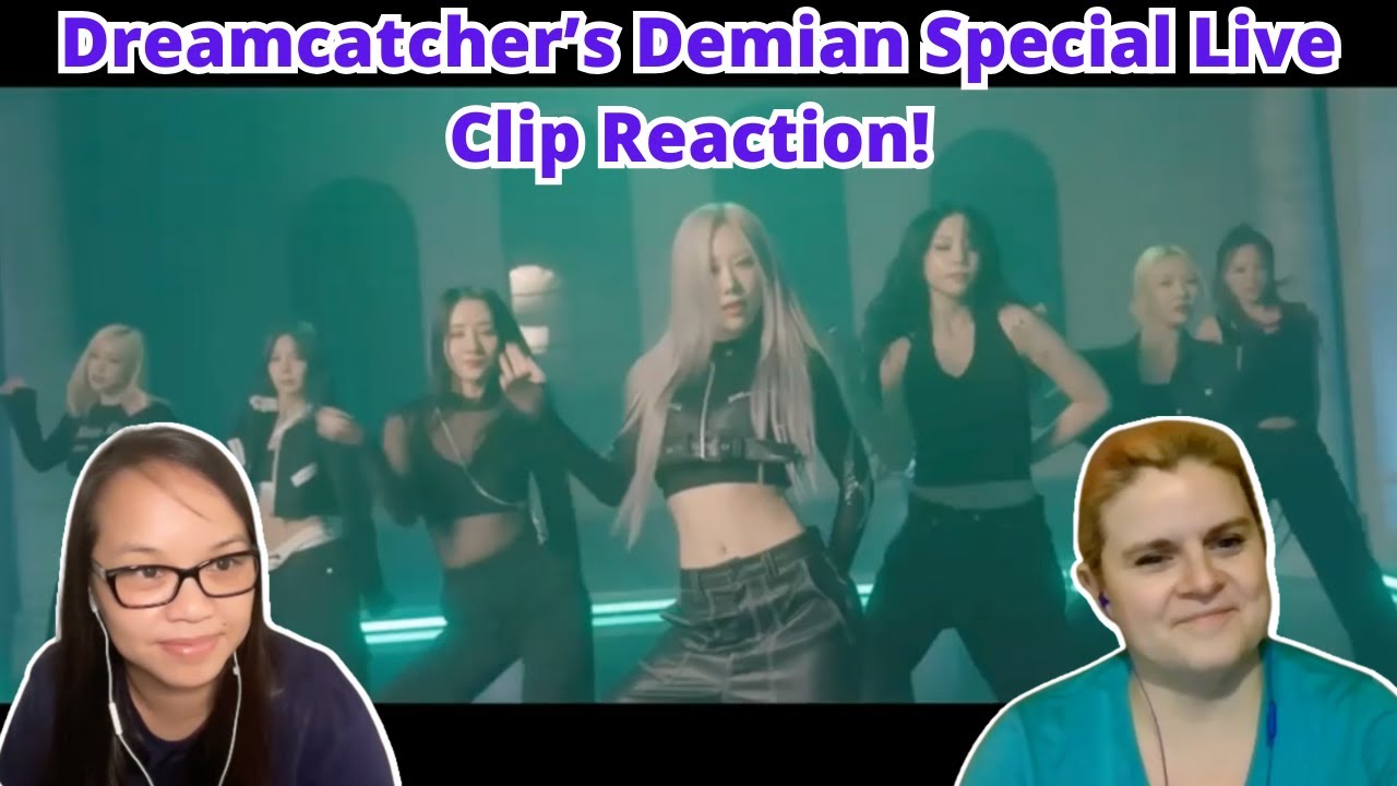 Two women first time watching [Special Clip] Dreamcatcher (드림캐쳐 ...