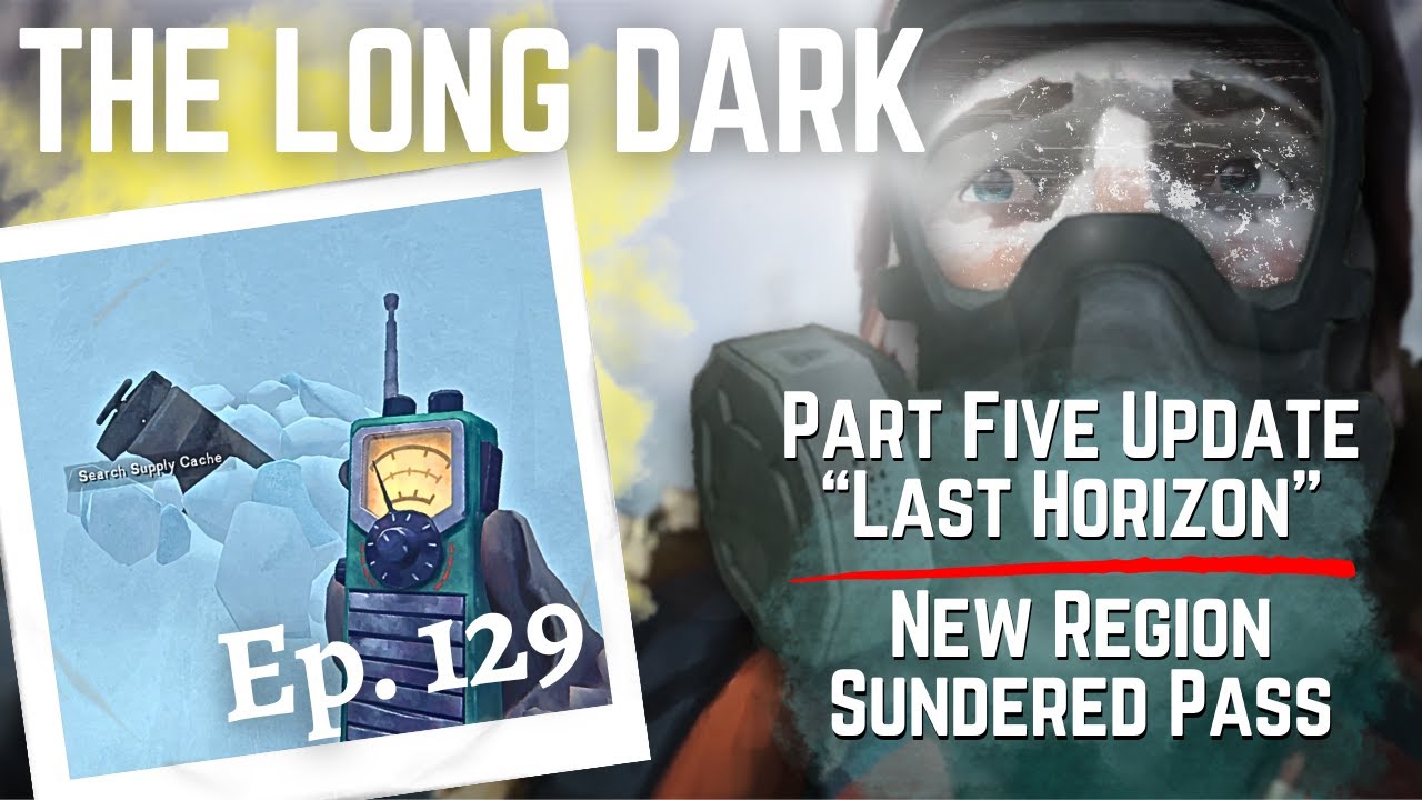 The Long Dark | Interloper - Ep. 129 | New Region | Sundered Pass Pt. 4 ...