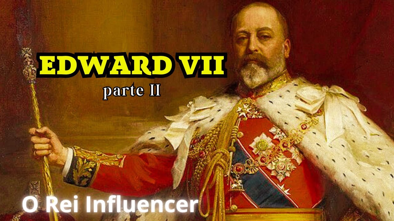 Rei Edward VII, O Poder da Simpatia. #biografia #historia - YouTube