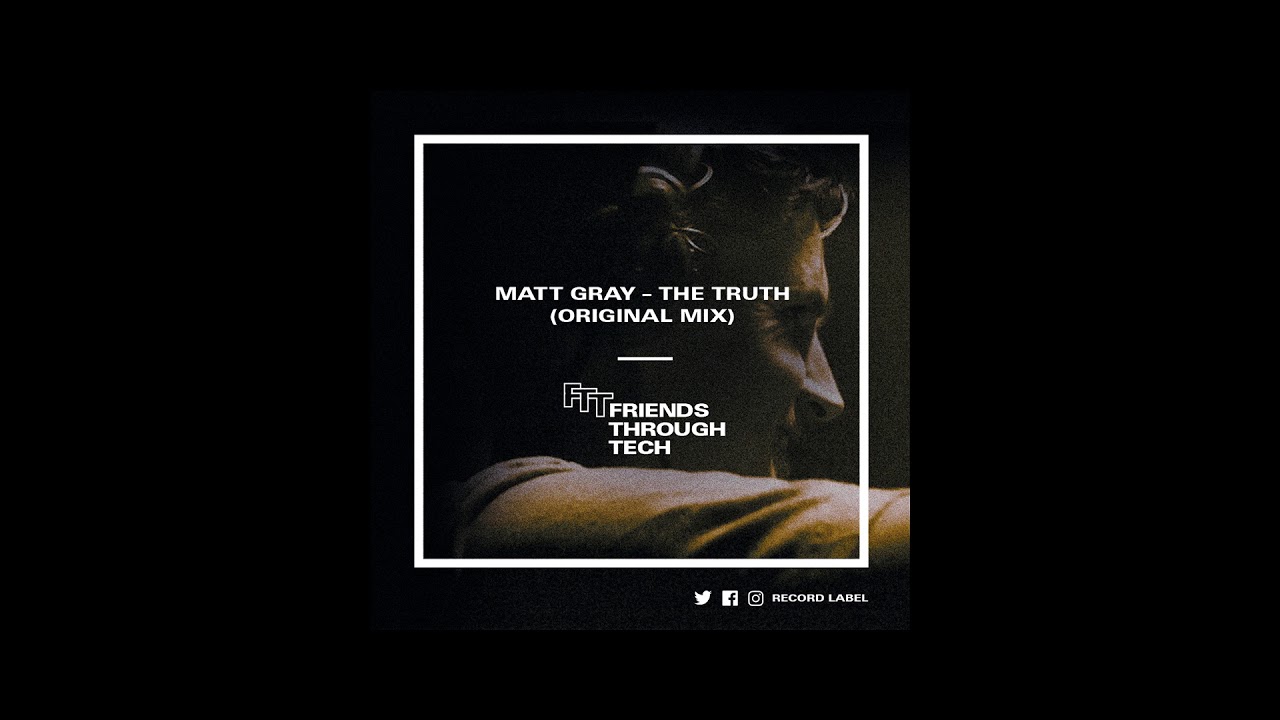 Matt Gray - The Truth (Original Mix) - YouTube