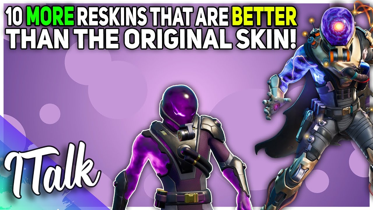 10 MORE Reskins That Are BETTER Than The Original. (Fortnite Battle ...