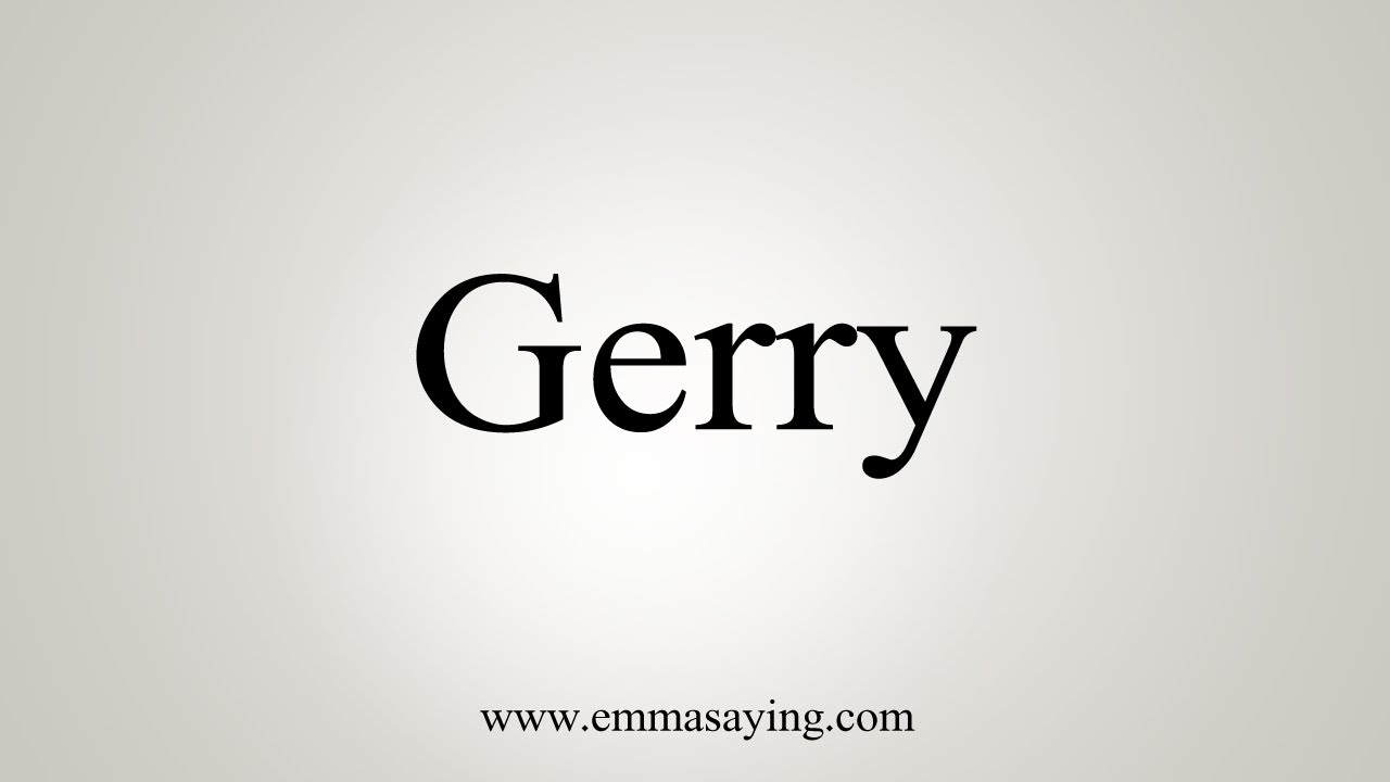 How To Say Gerry - YouTube