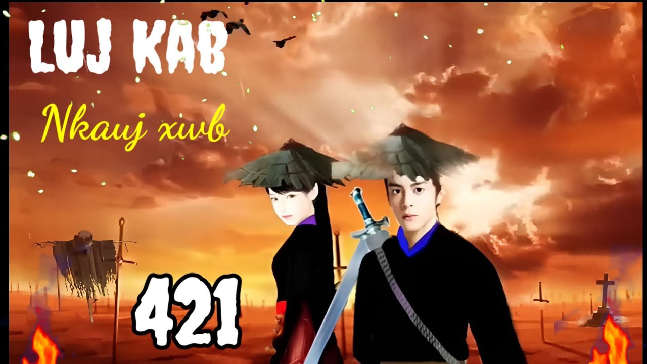Luj Kab Part 421 Hmong Storieds 苗族的故事 - YouTube