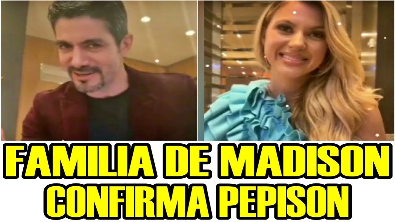 FAMILIA DE MADISON CONFIRMA RELACION CON PEPE Y PEPISON LA CASA DE LOS ...