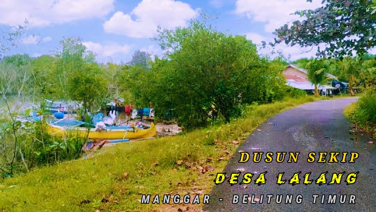 JALAN BAKAU DUSUN SEKIP DESA LALANG KEC. MANGGAR KAB. BELITUNG TIMUR ...