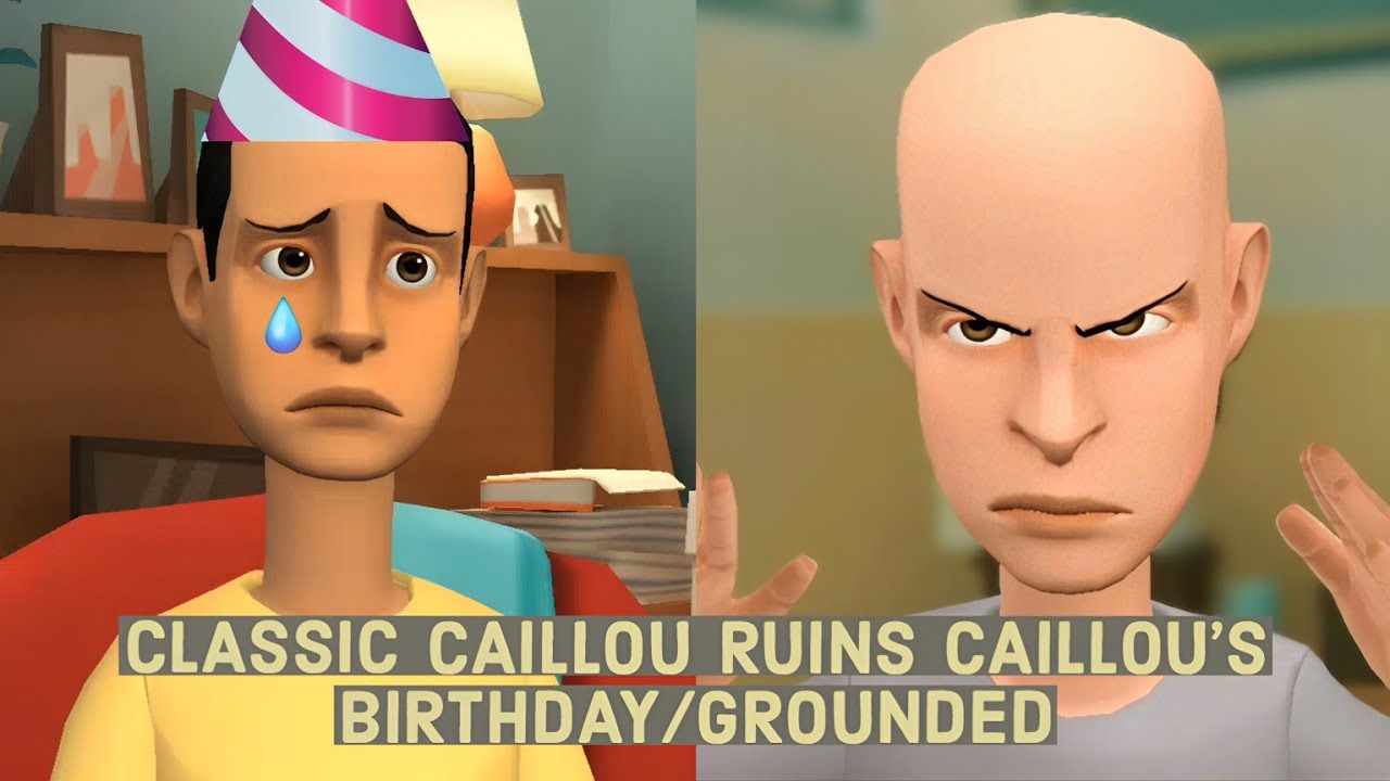 classic caillou ruins caillou's birthday/ grounded - YouTube