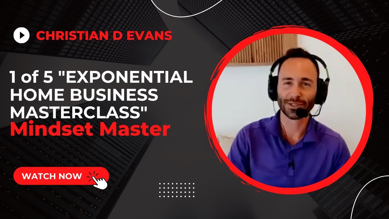 1 of 5 "EXPONENTIAL HOME BUSINESS MASTERCLASS" Mindset Master - YouTube