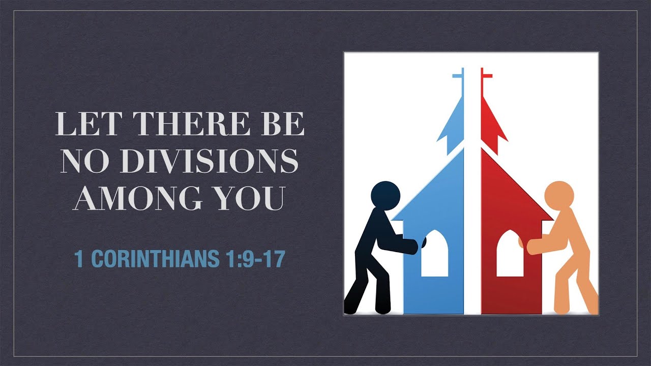 Let there be No Divisions Among You (1 Cor. 1:9-17) - October 8, 2023 ...
