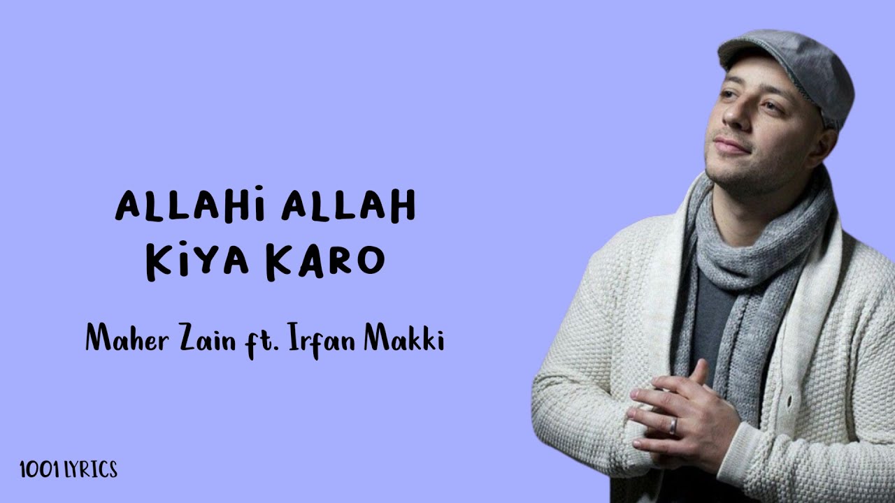 Allahi Allah Kiya Karo - Maher Zain ft. Irfan Makki (Lirik Lagu) - YouTube
