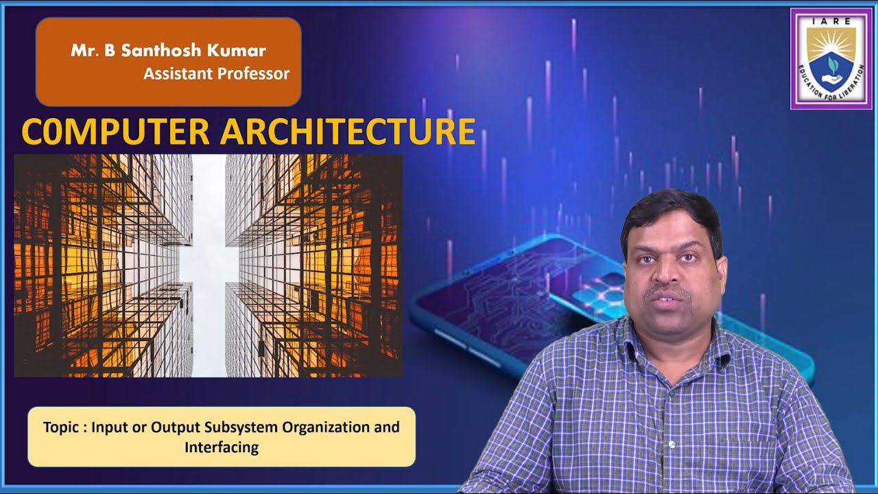 Input or Output Subsystem Organization and Interfacing by Mr. B ...