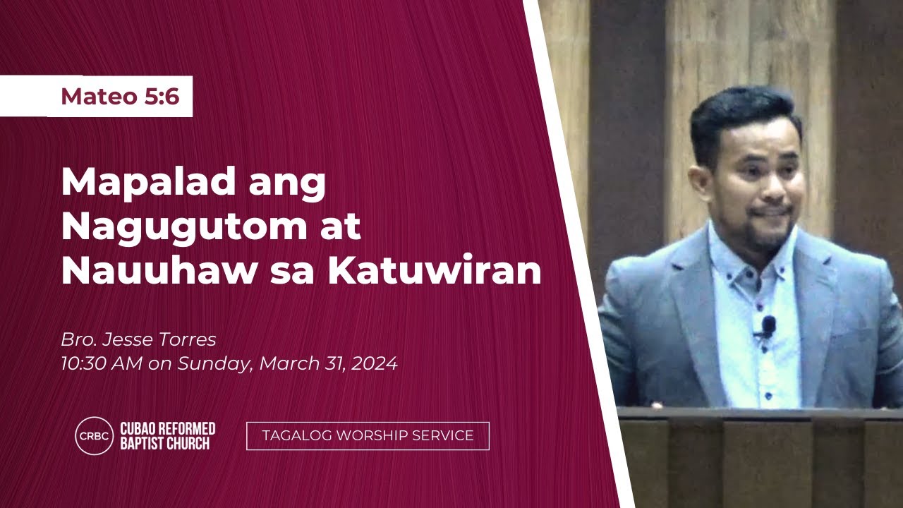 Bro. Jesse Torres - “Mapalad ang Nagugutom at Nauuhaw sa Katuwiran ...