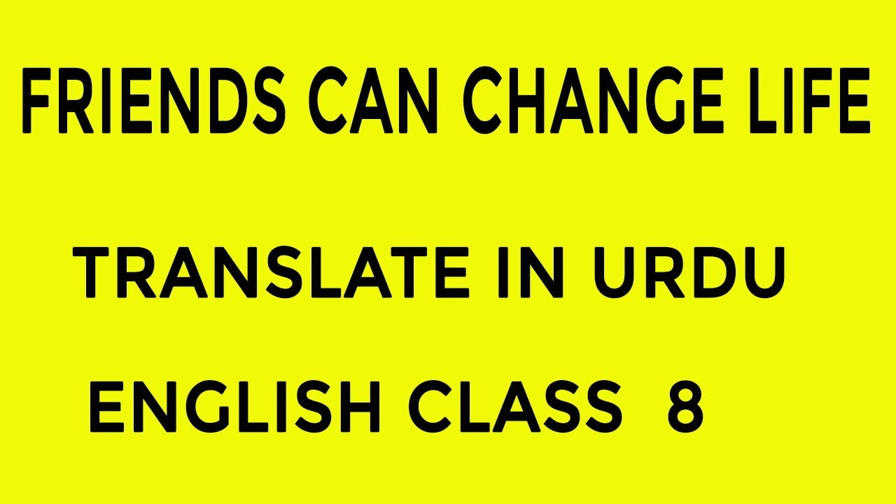 English Class 8 Chapter 1 Translate Into Urdu Friends Can Change Life english-class-8-chapter-1-translate-into-urdu-friends-can-change-life