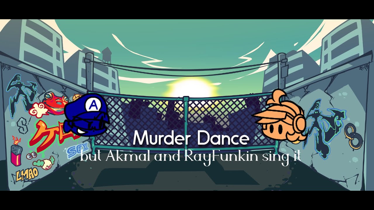 (HAPPY LATE BIRTHDAY) Murder Dance but Akmal and RayFunkin sing it-FNF ...
