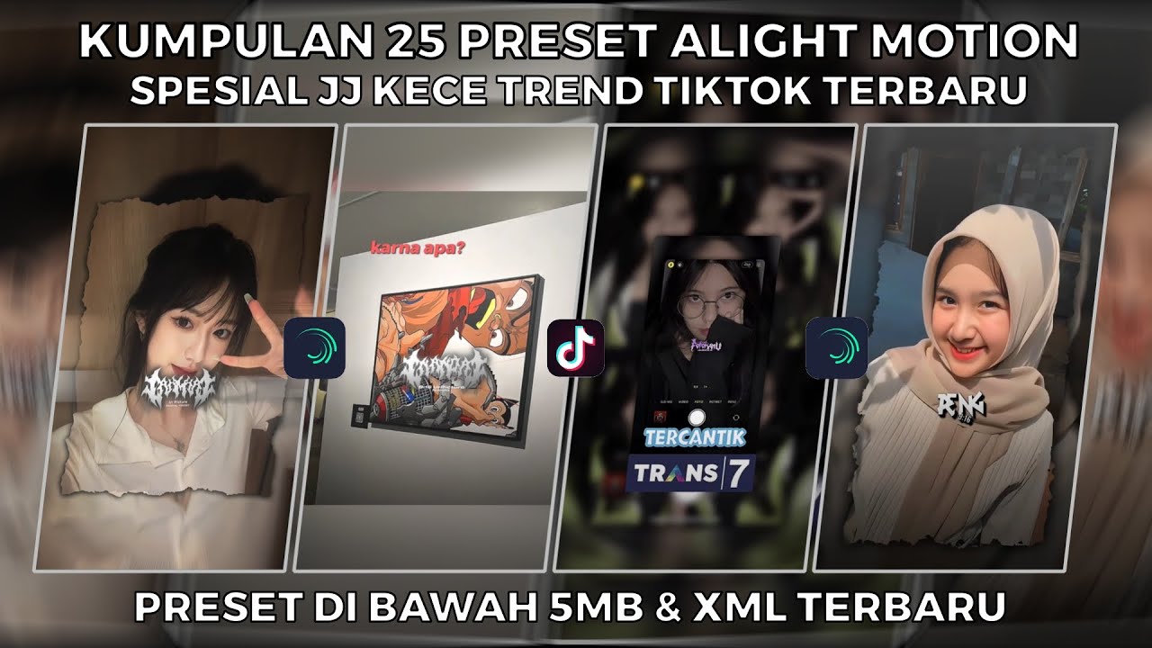 KUMPULAN 25 PRESET ALIGHT MOTION SPESIAL JJ KECE TREND TIKTOK TERBARU | PRESET DI BAWAH 5MB ...