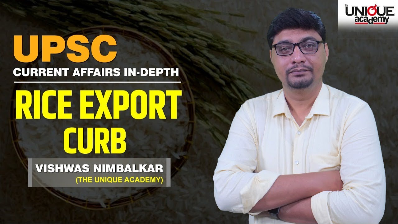 UPSC | CURRENT AFFAIRS | IN-DEPTH | Rice Export Curb I BY VISHWAS NIMBALKAR - YouTube