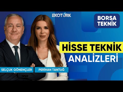 Hisse Teknik Analizleri | Selçuk Gönençler | Perihan Tantuğ | Borsa Teknik