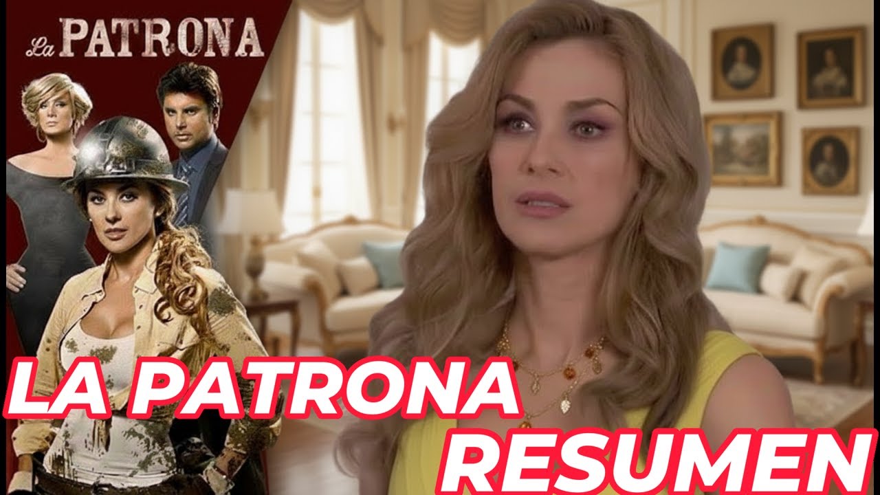 La Patrona - Toda la Historia Explicada | Resumen Telenovela - YouTube
