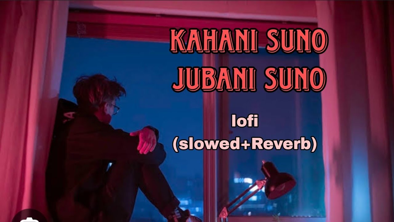 kahani suno, jubani suno l Trending Hindi Song l kaifi khalil l lofi ...