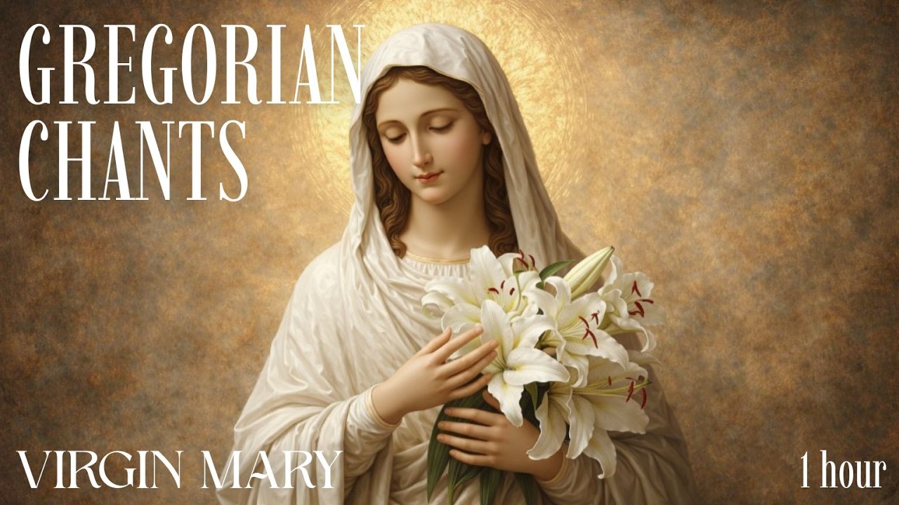 Let the Virgin Mary Heal Your Heart Peaceful Gregorian Chant for Deep ...