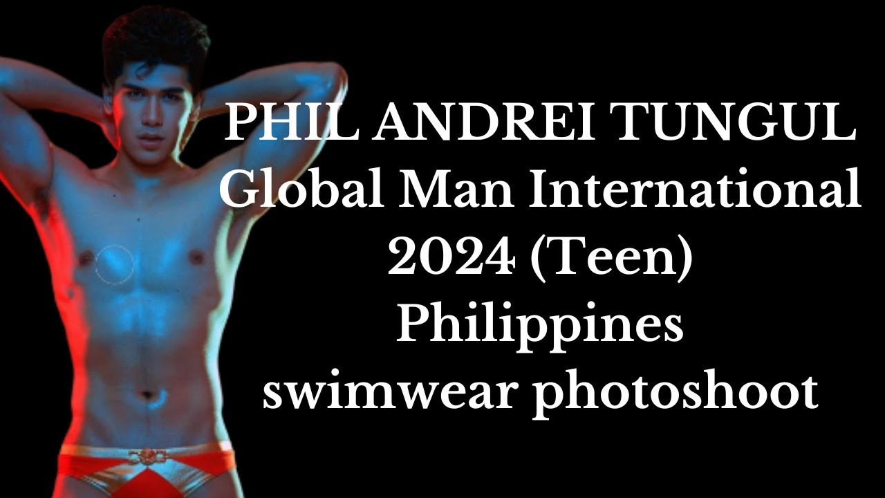 PHIL ANDREI TUNGUL Global Man International 2024 Teen Philippines swimwear photoshoot - YouTube