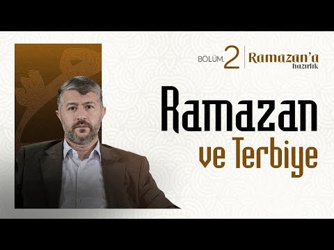 Ramazan ve Terbiye | Ramazana Hazırlık 2. Bölüm