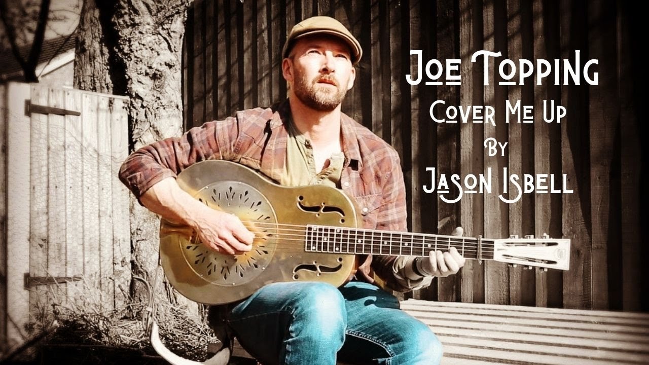 Joe Topping - Cover Me Up (Jason Isbell cover) - YouTube