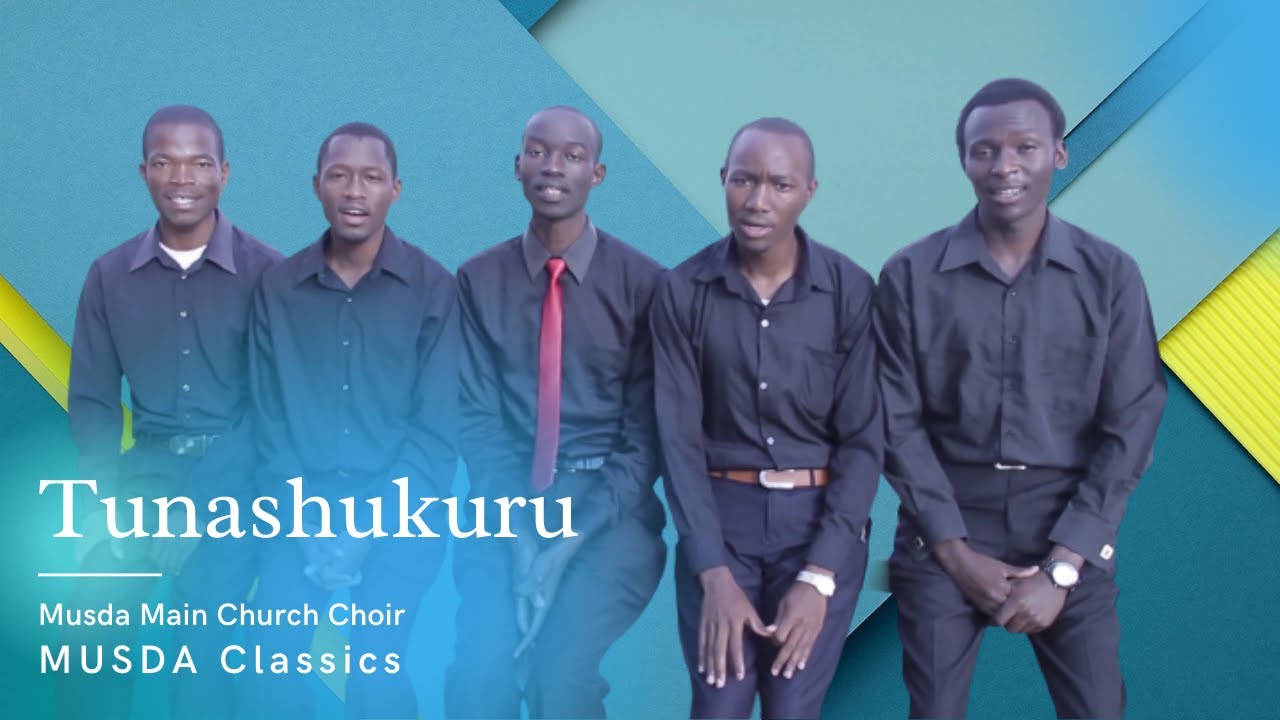 Tunashukuru [Official Video] | MUSDA Main Church Choir | Musda CLASSICS ...