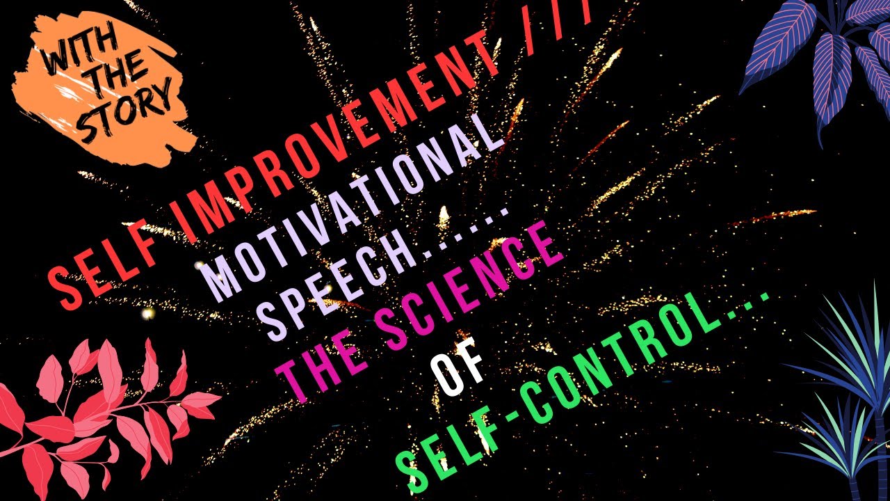 SELF IMPROVEMENT | Motivational Speech | The Science of Self-Control ...