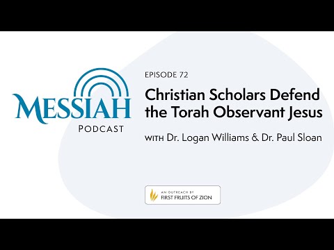 Christian Scholars Defend the Torah Observant Jesus | Dr. Paul Sloan & Dr. Logan Williams | MP 72