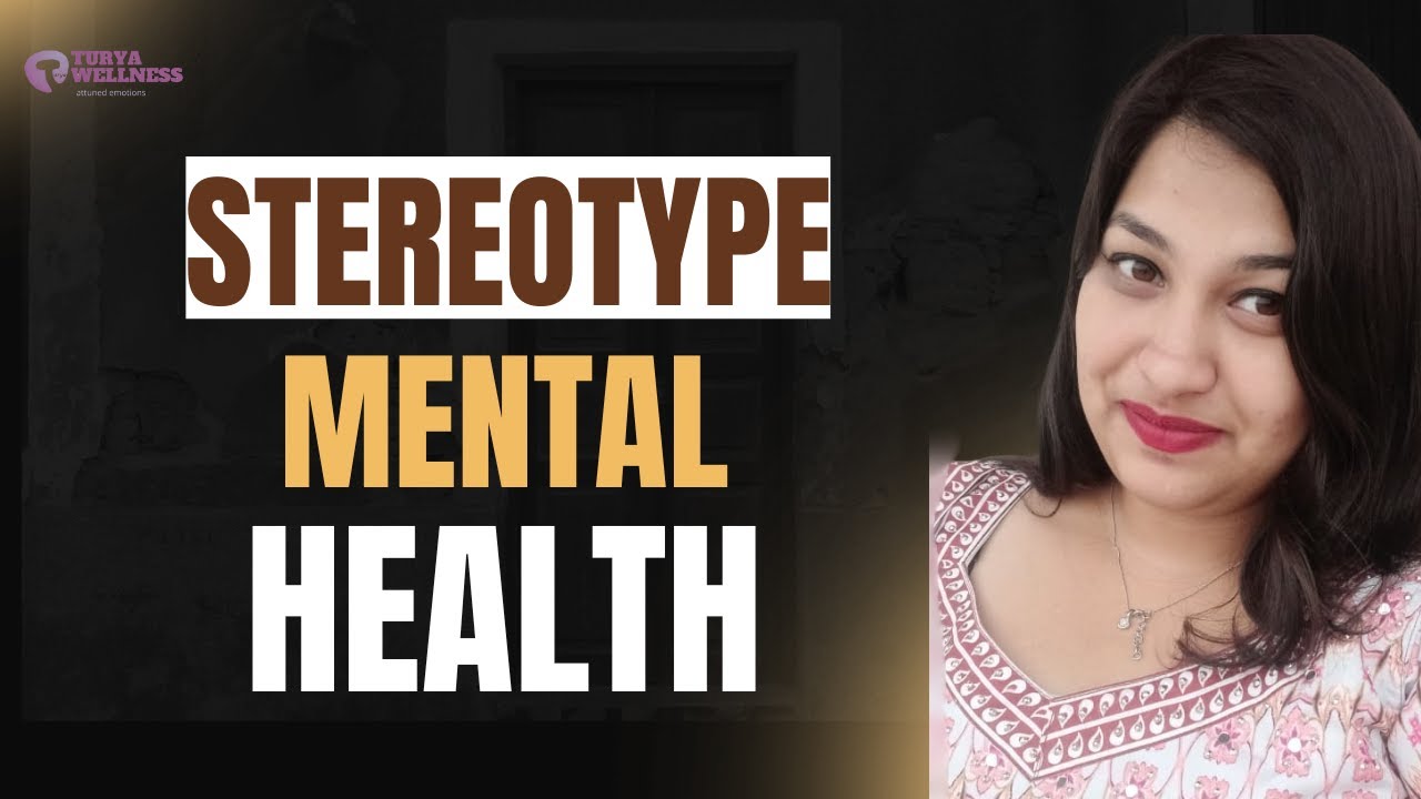 Stereotype Mental Health I Srija Chakraborty I TURYA WELLNESS - YouTube