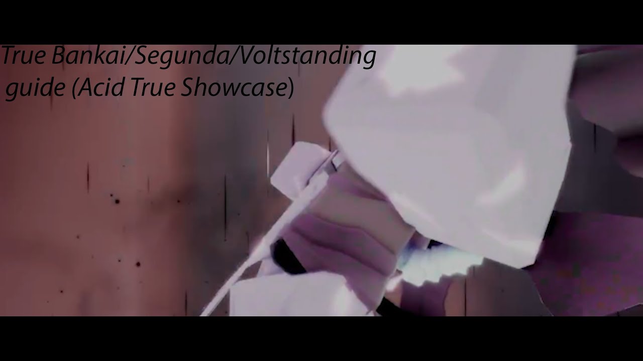 True Bankai/Segunda/Voltstanding guide (Acid True Showcase) - YouTube