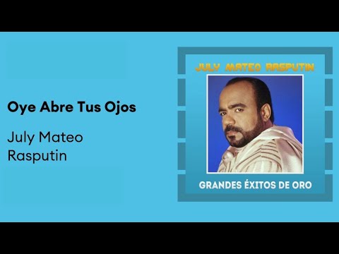 July Mateo Rasputín | Oye, Abre tus Ojos - YouTube