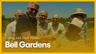 Bell Gardens | Visiting with Huell Howser