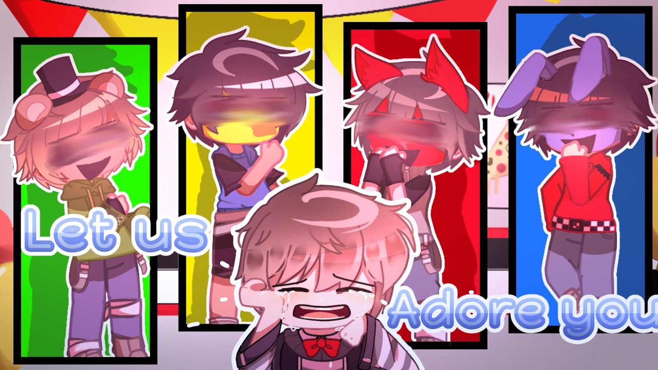 Let us Adore you Meme || !!Loud sound!! || Fnaf || ft.CC/Evan afton ...