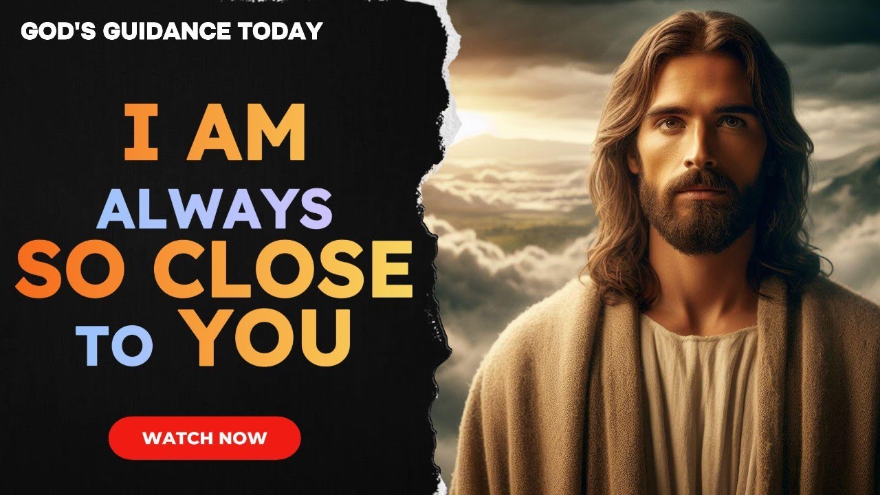I Am Always So Close To You | God Says | God Message Now | God Message ...