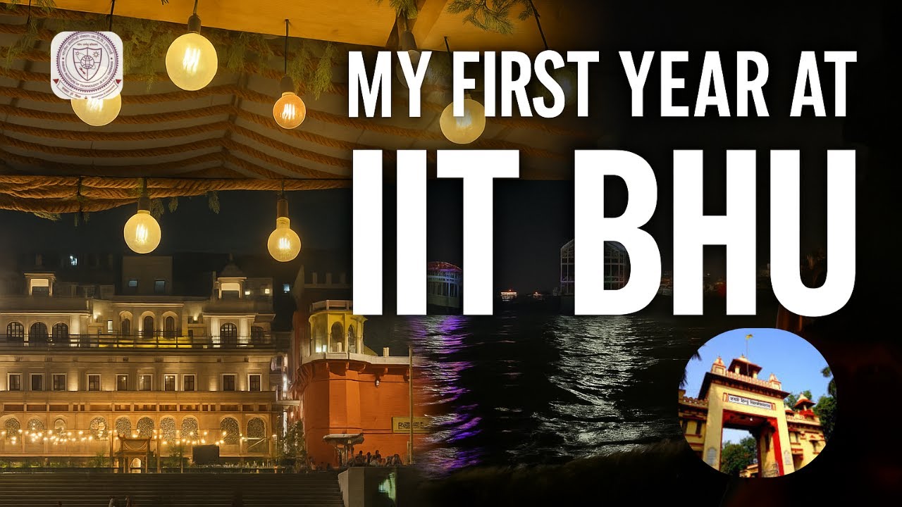 🎓 My First Year at IIT BHU | Honest Experience, Campus Life #jeeadvanced #jee #iit #iitbhu - YouTube