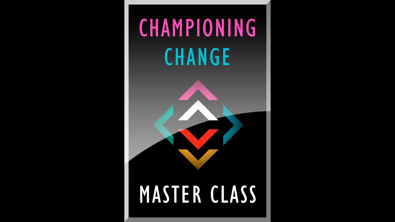 Preview Webinar For The Championing Change Master Class with Instructor ...
