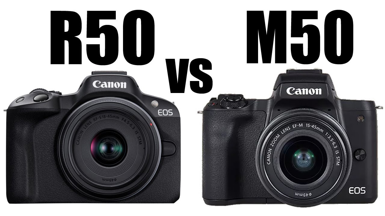 Canon R50 vs Canon M50 Explained Comparison What is better and still ...
