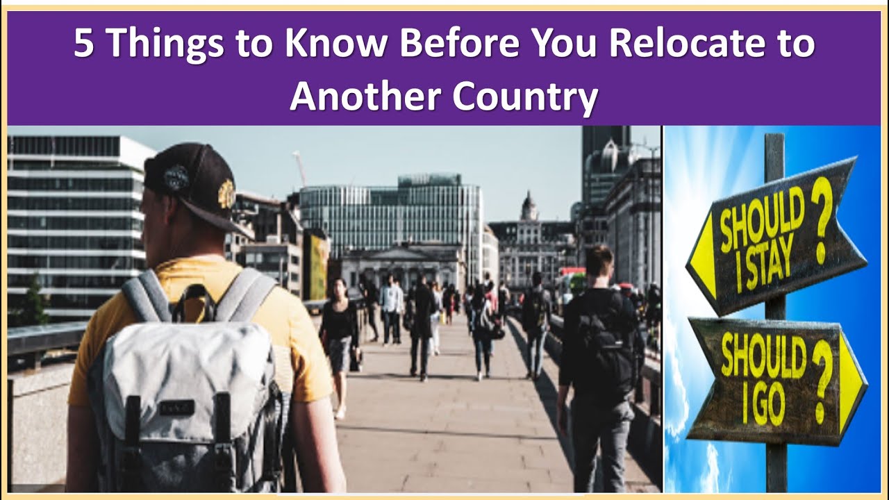 5 Things to Know Before You Relocate to Another Country - YouTube