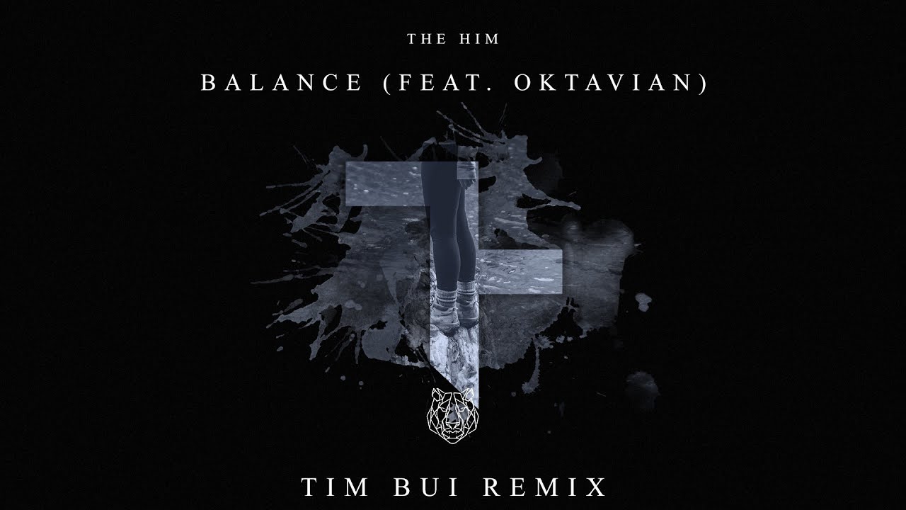 The Him - Balance (feat. Oktavian) [Tim Bui Remix] - YouTube