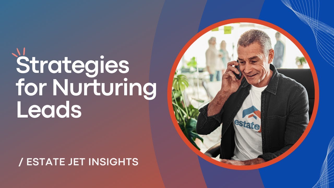 Strategies for Nurturing Leads | Estate Jet Insights 🤝 - YouTube
