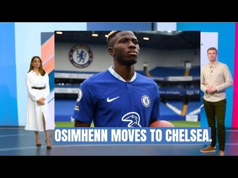 🚨 OSHIMHEN moves to Chelsea: £95million deal sealed up. - YouTube