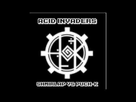Shmirlap Vs Puch-K - Acid Invaders - YouTube