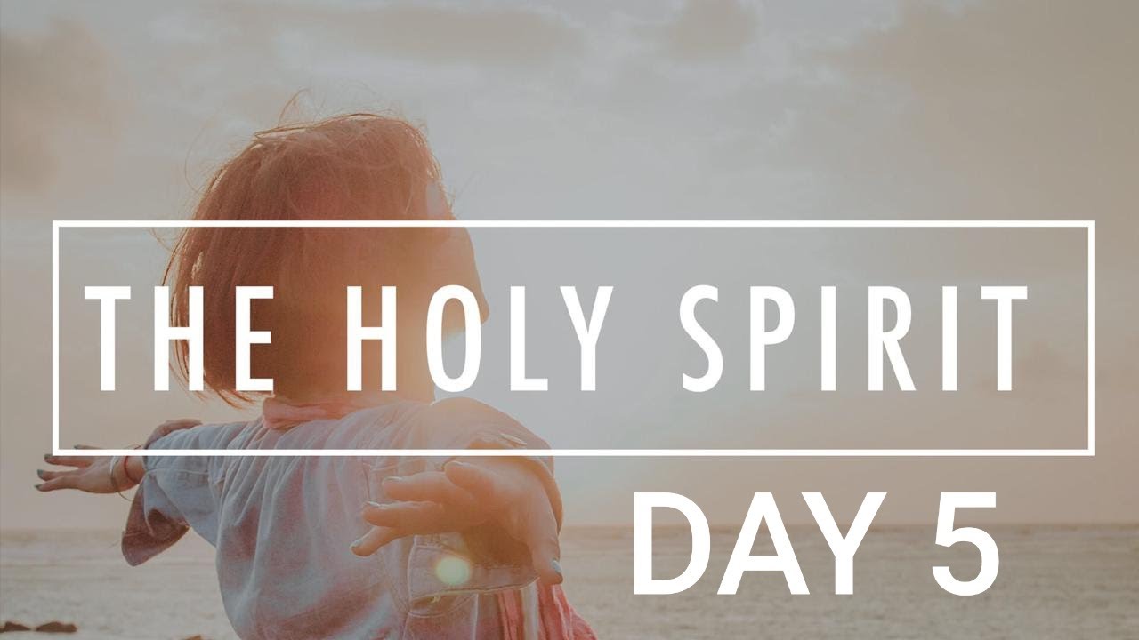 The Holy Spirit | Day 5 - YouTube