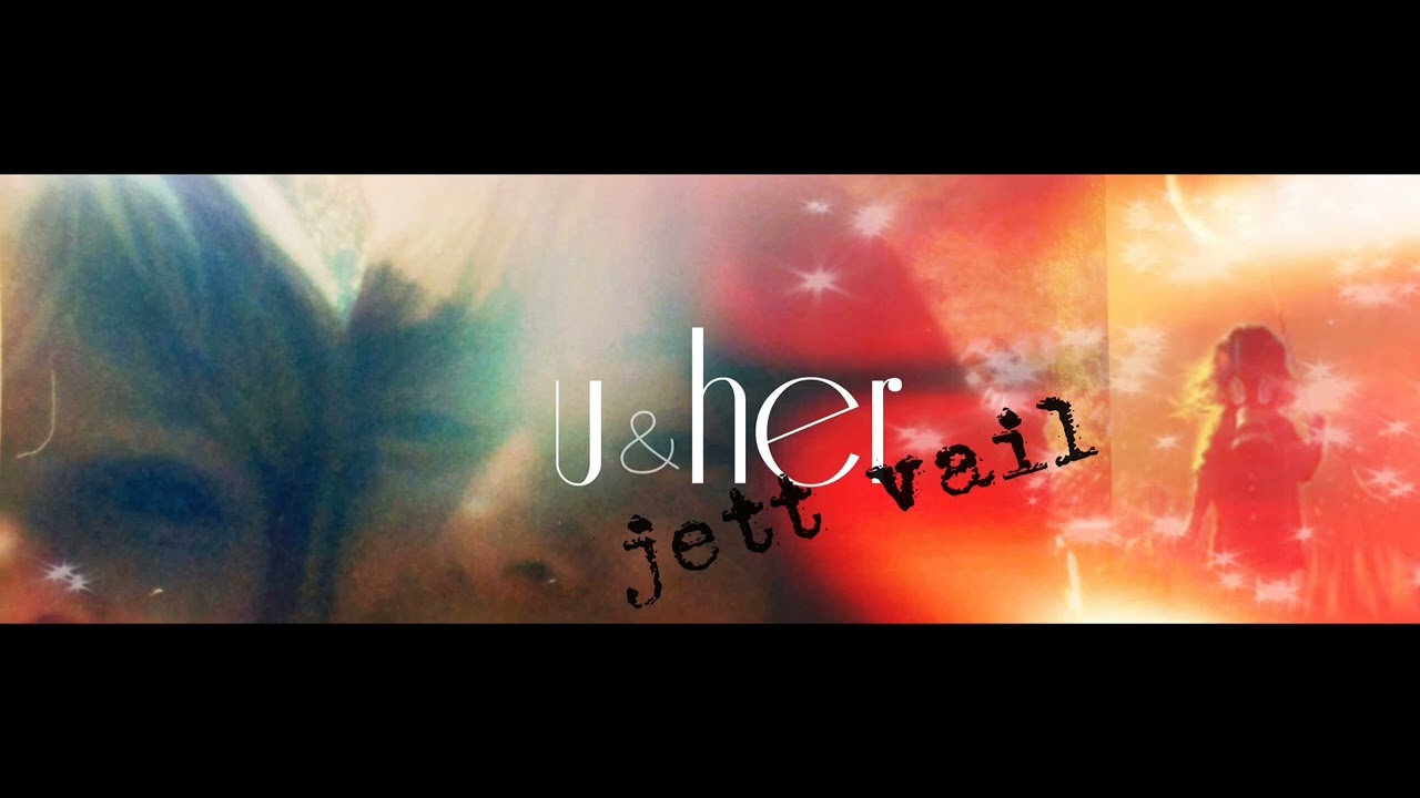 u & her, by jett vail, independent artist self produced - YouTube