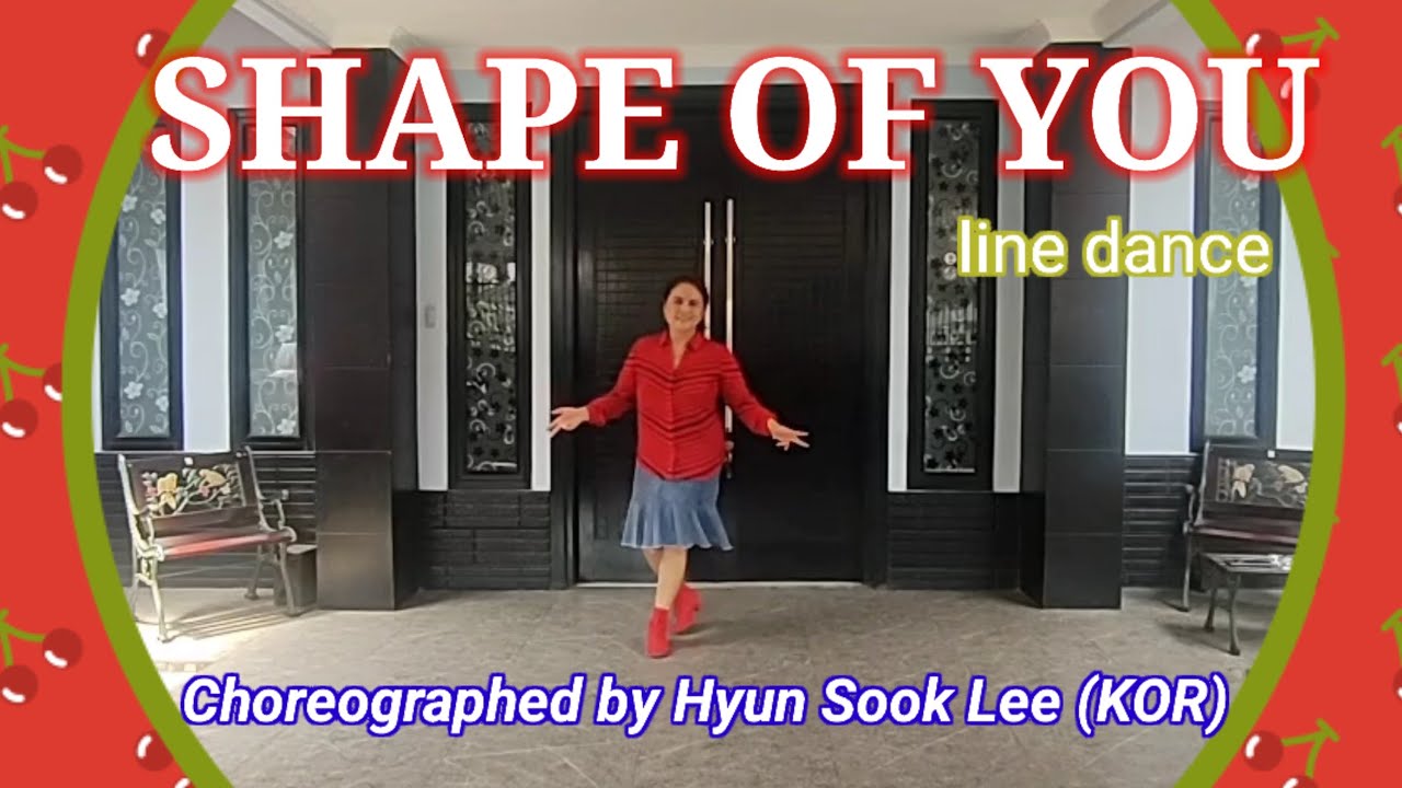 SHAPE OF YOU line dance/ 💃by Rossy / Choreographed by Hyun Sook Lee ...